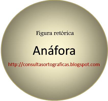 Consultas Ortográficas : Anáfora