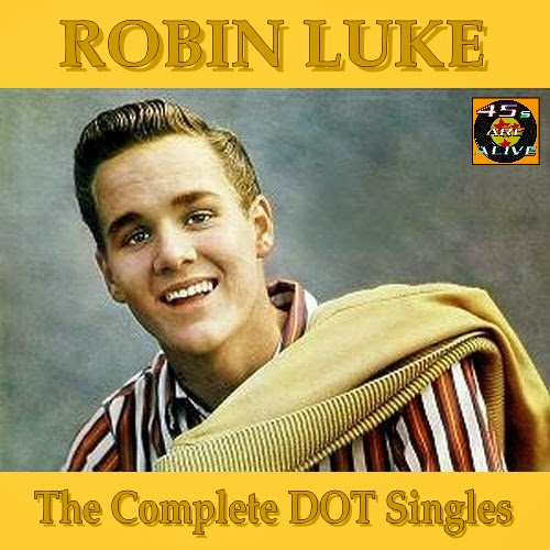 Oldies But Goodies: Robin Luke - The Complete DOT Singles