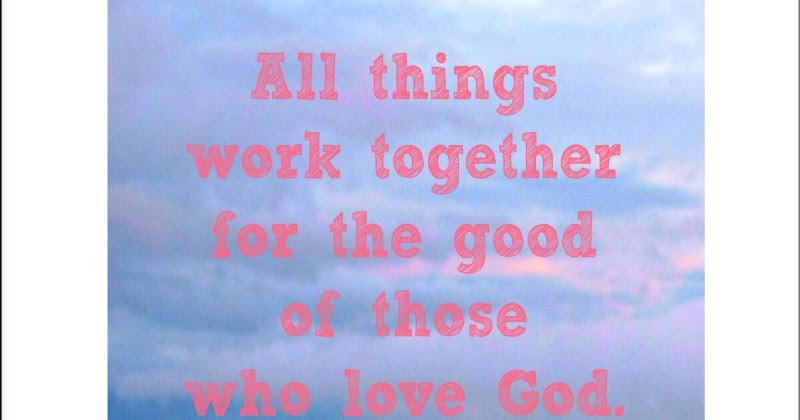 Christian Stress Management: Free Bible Verse Art Print All things work ...