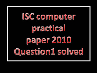 ISC computer practical paper 2010 Question 1 solved - Java and Python tutorial