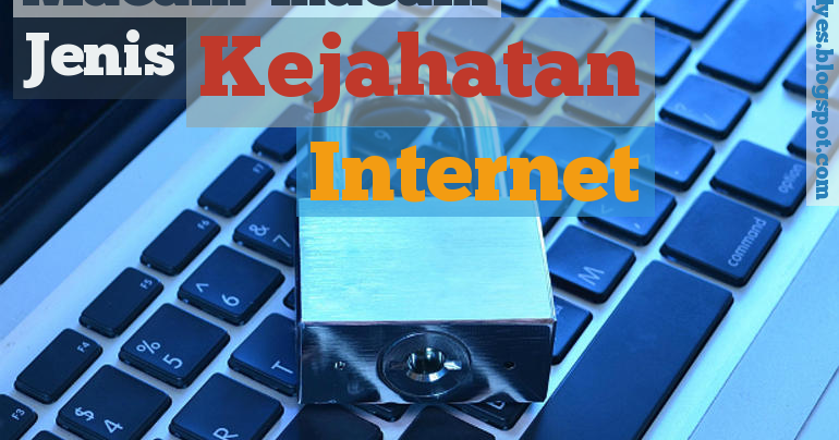 Macam-Macam Jenis Kejahatan di Internet