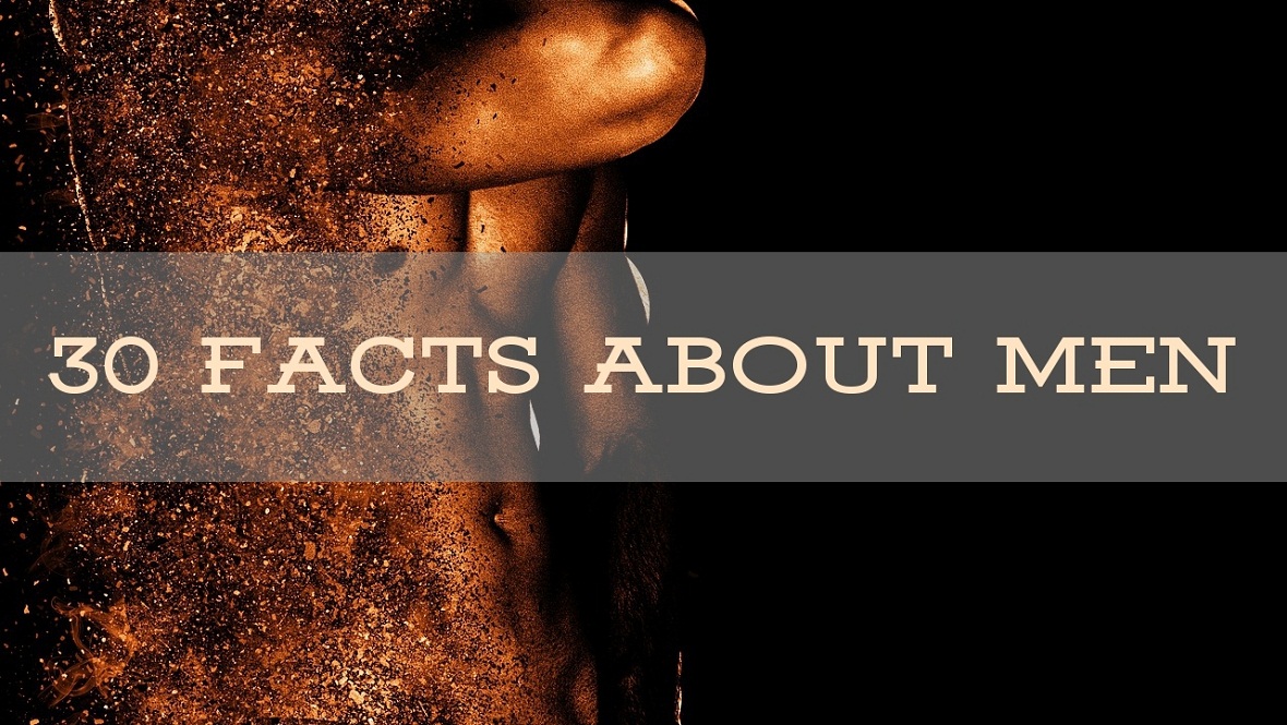 30 FACTS ABOUT MEN