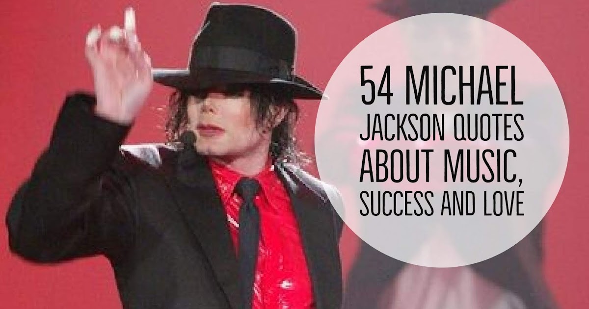 54 Michael Jackson Quotes About Music, Success and Love