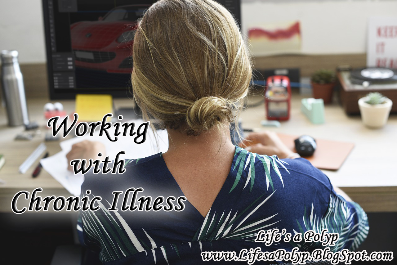 Life's a Polyp : Working While Chronically Ill