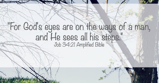 Just following Jesus in my real life...: God's eyes are on my ways, God ...