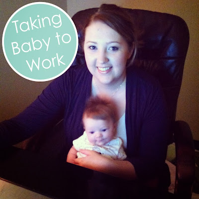 Polka Dots & Pampers: Adventures in Mommyhood: Taking Baby to Work