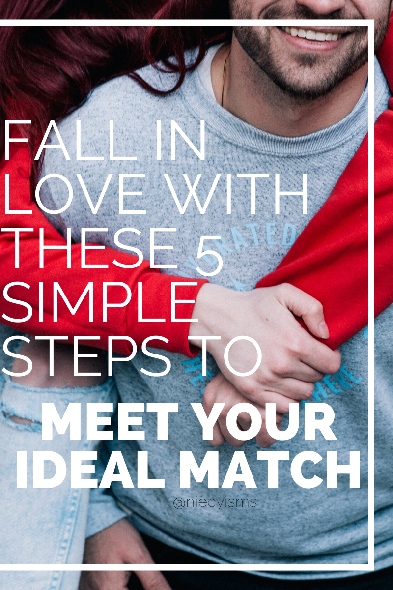 Fall in Love with These 5 Simple Steps to Meet Your Ideal Match