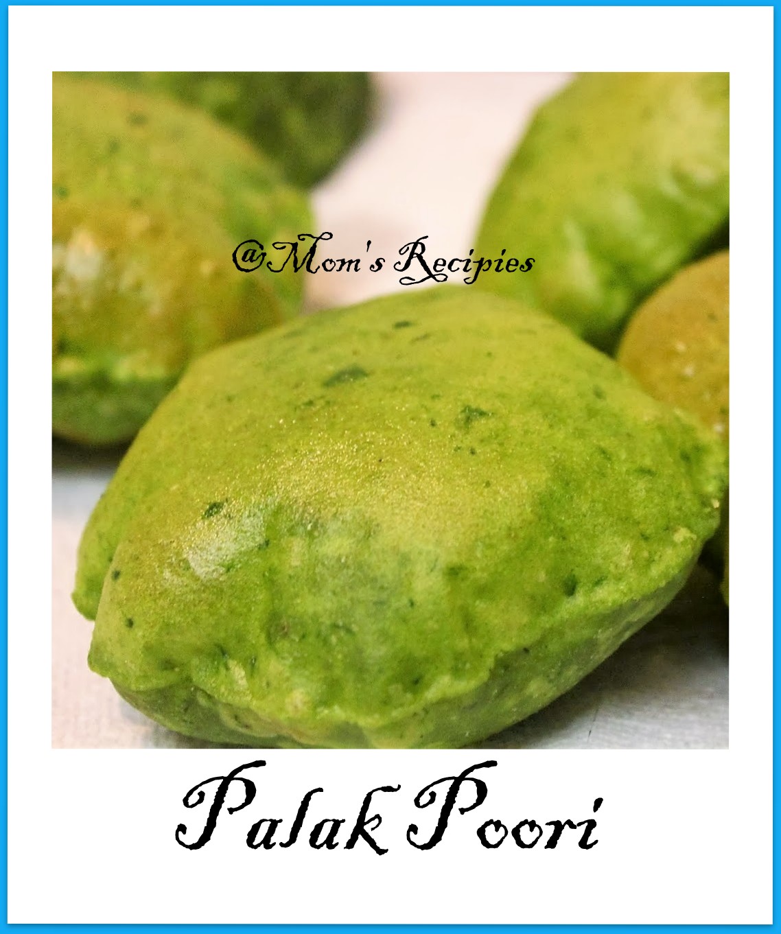 Mom's Recipies: Palak Poori / Spinach puri