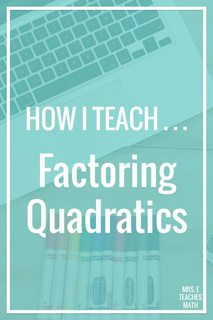 How I Teach Factoring Quadratics | Mrs. E Teaches Math