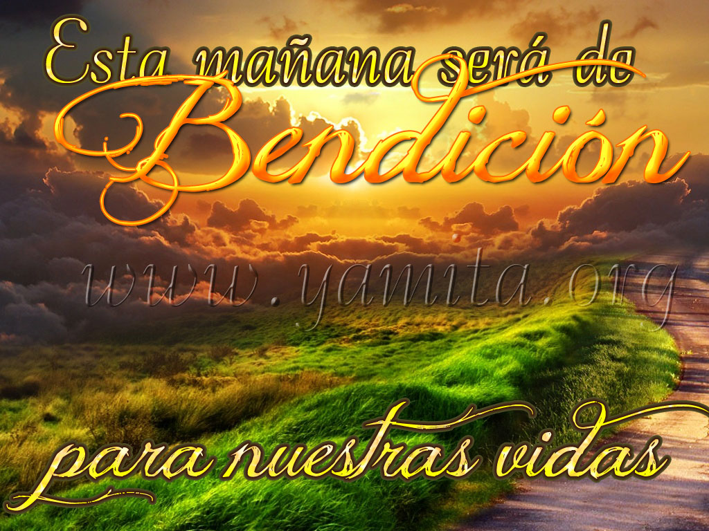 Esta mañana será de Bendición para nuestras vidas - Facebook : Imagenes ...