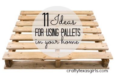 Crafty Texas Girls: Craft It: 11 Ideas for Using Pallets in Your Home