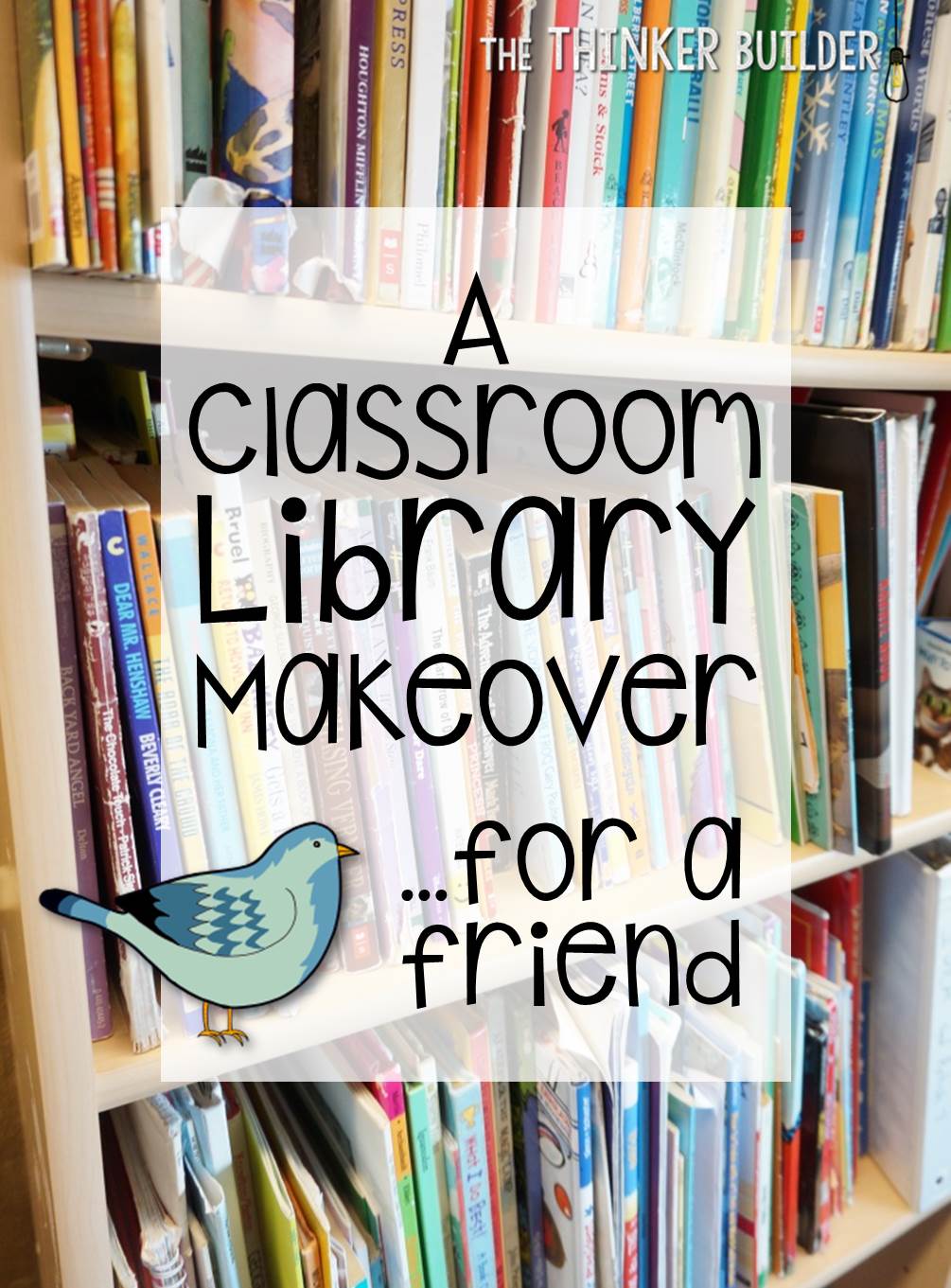 A Classroom Library Makeover... for a Friend