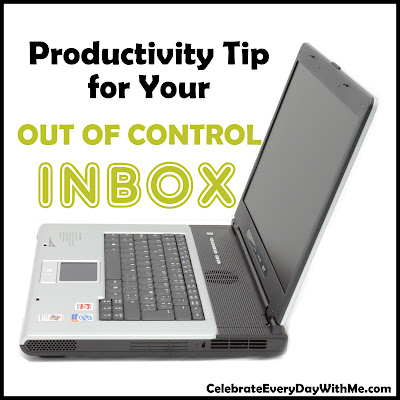Productivity Tip for Out of Your Control Inbox - Celebrate Every Day ...