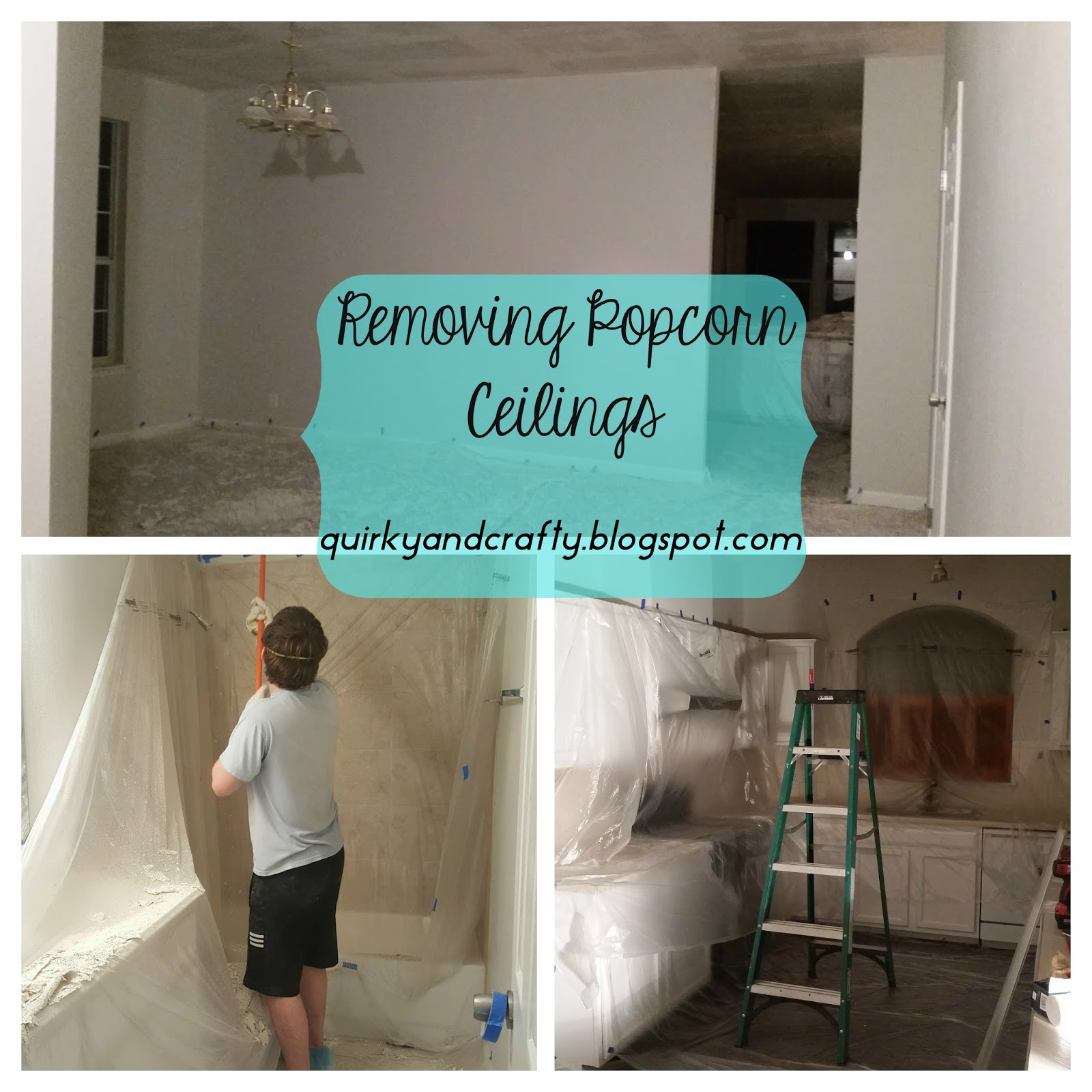 Quirky and Crafty: Removing Popcorn Ceilings in the Whole House!