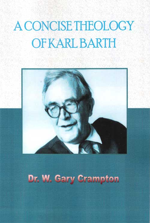 stylos: Book Note: W. Gary Crampton's "A Concise Theology of Karl Barth"
