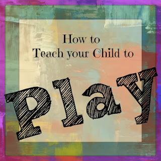 How to Teach Play- #1 What is Play?
