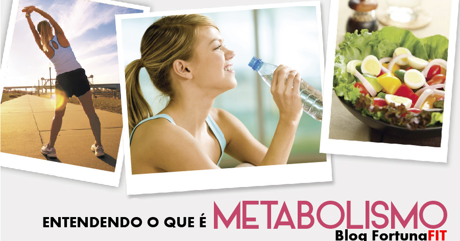 FORTUNA FIT: O QUE É METABOLISMO?