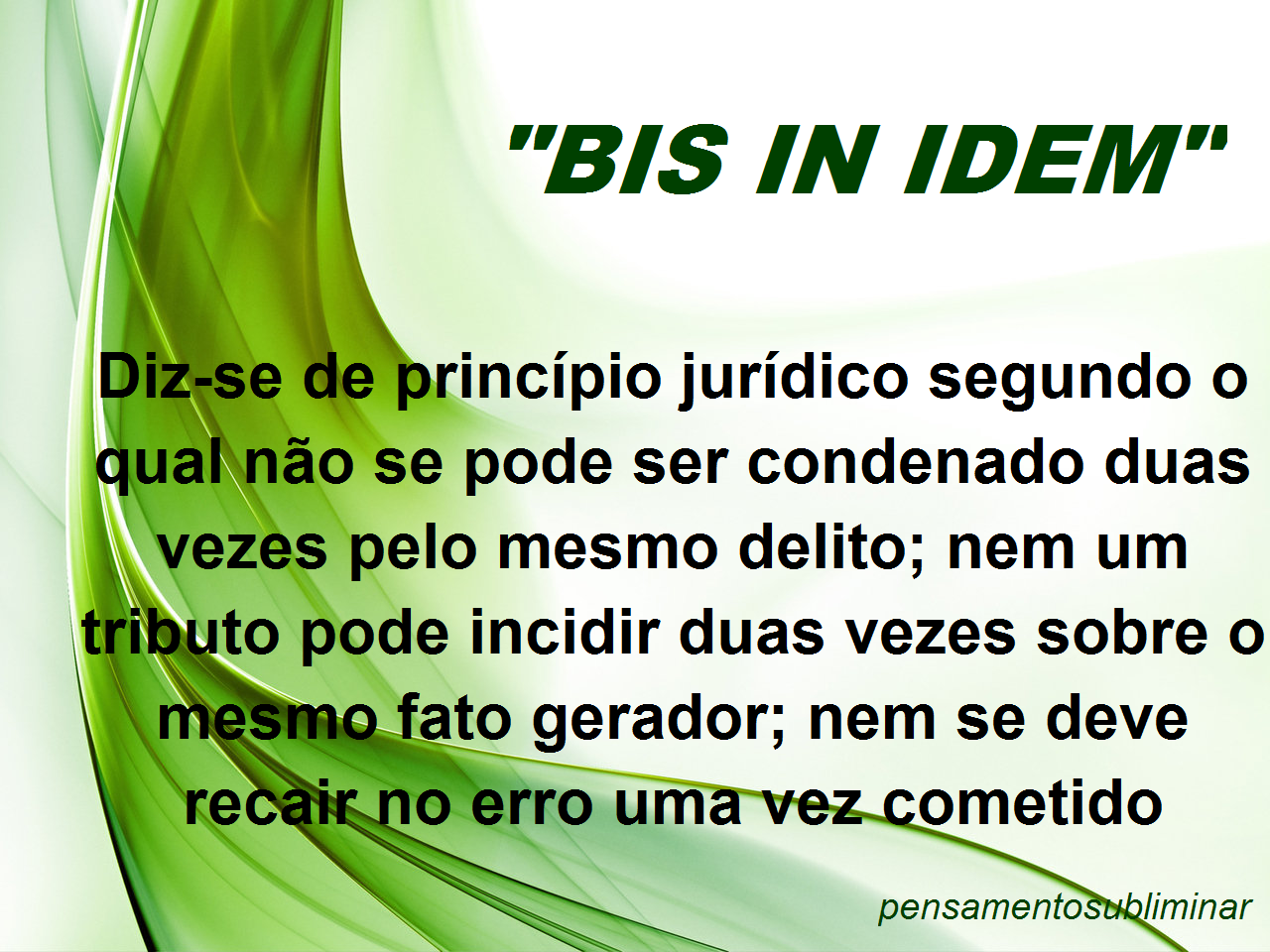 Pensamento Subliminar: O que é? "BIS IN IDEM"