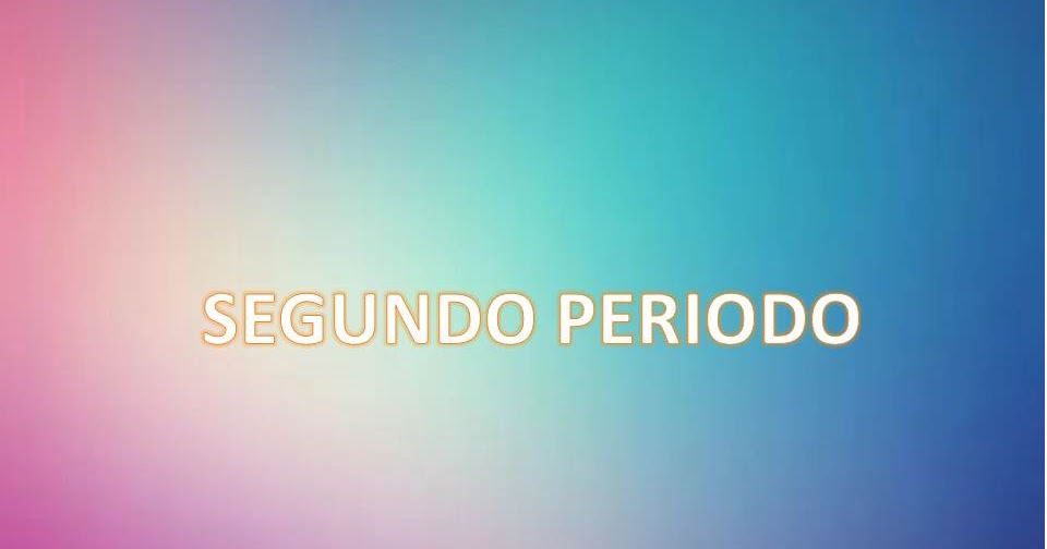 SEGUNDO PERIODO