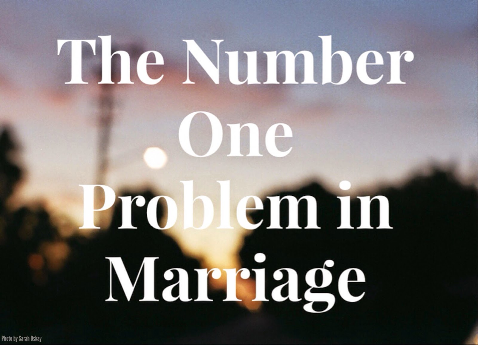 .: The Number One Problem in Marriage