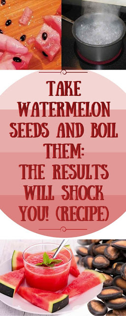 TAKE WATERMELON SEEDS AND BOIL THEM: THE RESULTS WILL SHOCK YOU ...