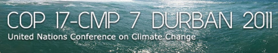 COP17 United Nations Conference on Climate Change and CMP7 in Durban ...