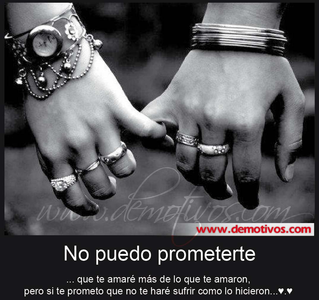 Desmotivaciones de Amor: No Puedo Prometerte que Te amaré Más De lo que Te amaron, Pero si Te ...