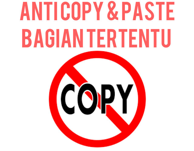 Cara Membuat Blog Anti Copy&Paste Hanya Bagian Tertentu Saja ~ generasi baru