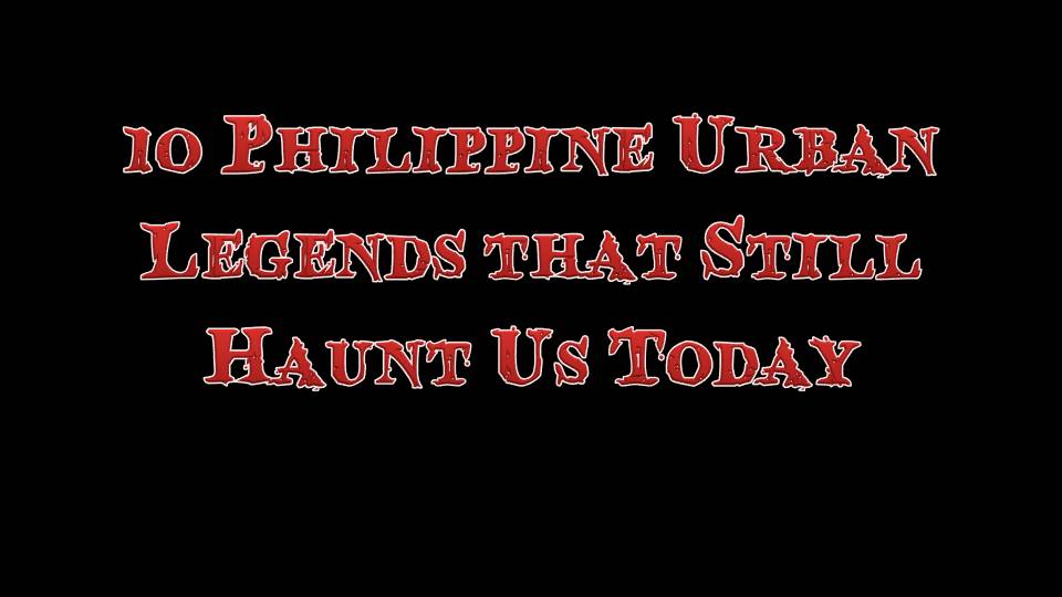 Urban Legends And Ghost Stories: 10 Philippine Urban Legends that Still ... Urban Legends And Ghost Stories: 10 Philippine Urban Legends that Still ...
