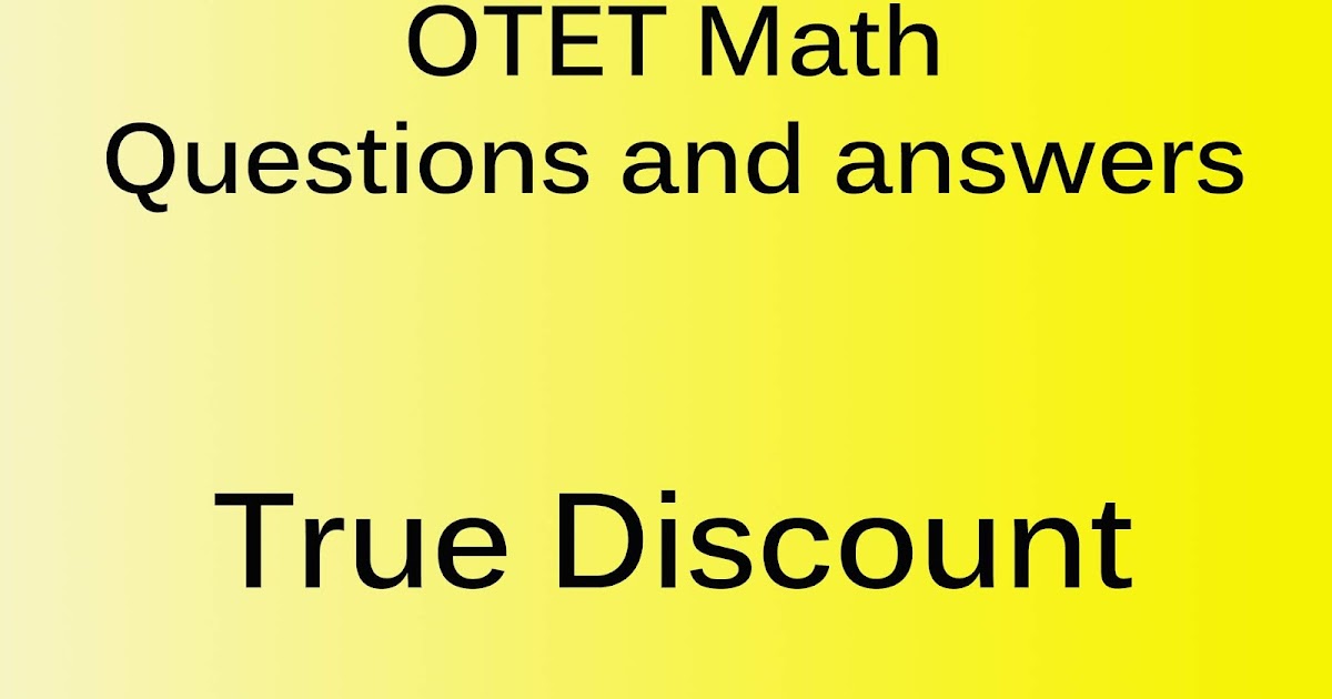 OTET Question and answer- True Discount