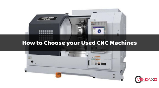 How to Choose your Used CNC Machines?