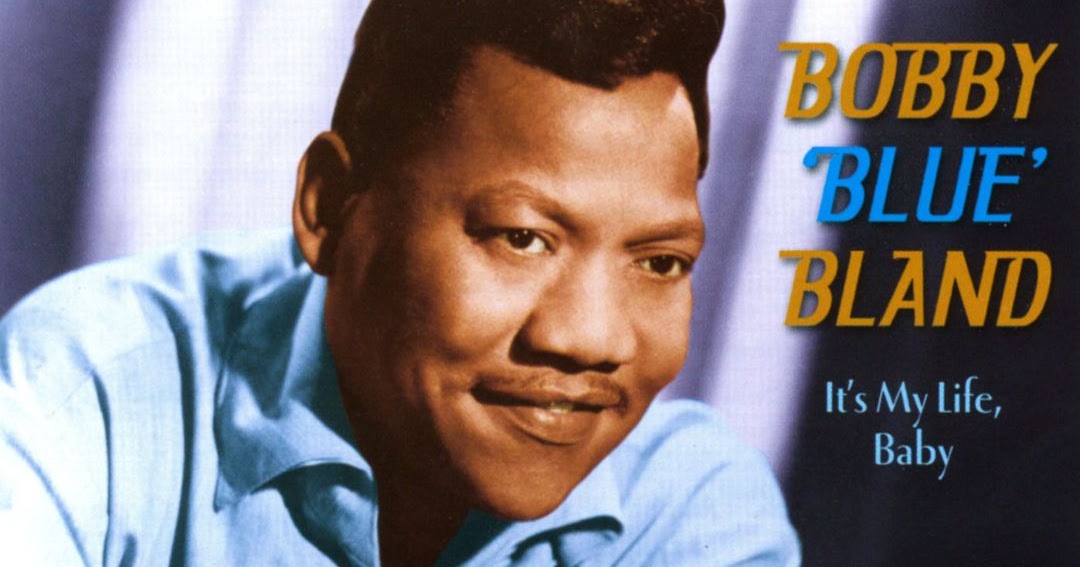 FROM THE VAULTS: Bobby "Blue" Bland born 27 January 1930