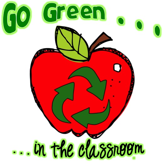 Love to Learn and Teach: Go Green . . . in the Classroom