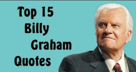 Top 15 Memorable Quotes By Billy Graham
