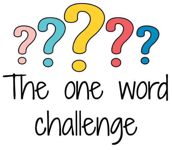 Life As Kim: The one word challenge....