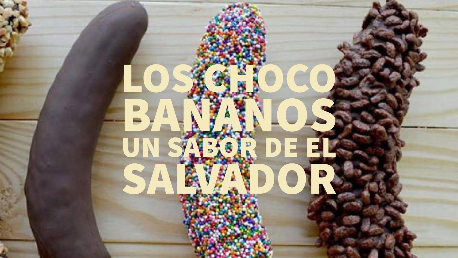 Los Choco bananos un Sabor de El Salvador - El Salvador Región Magica