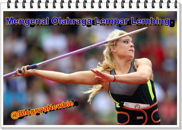 Mengenal Dasar Olahraga Lempar Lembing Cabang Atletik | Blog-nya Olahraga