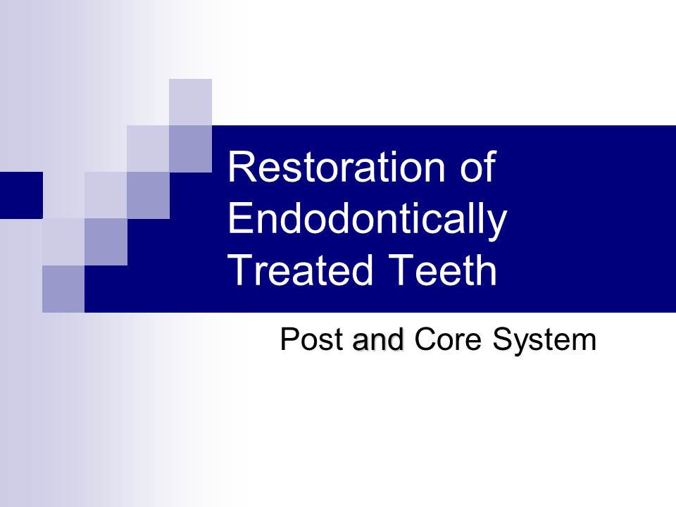 Dentistry: Restoration of Endodontically Treated Teeth