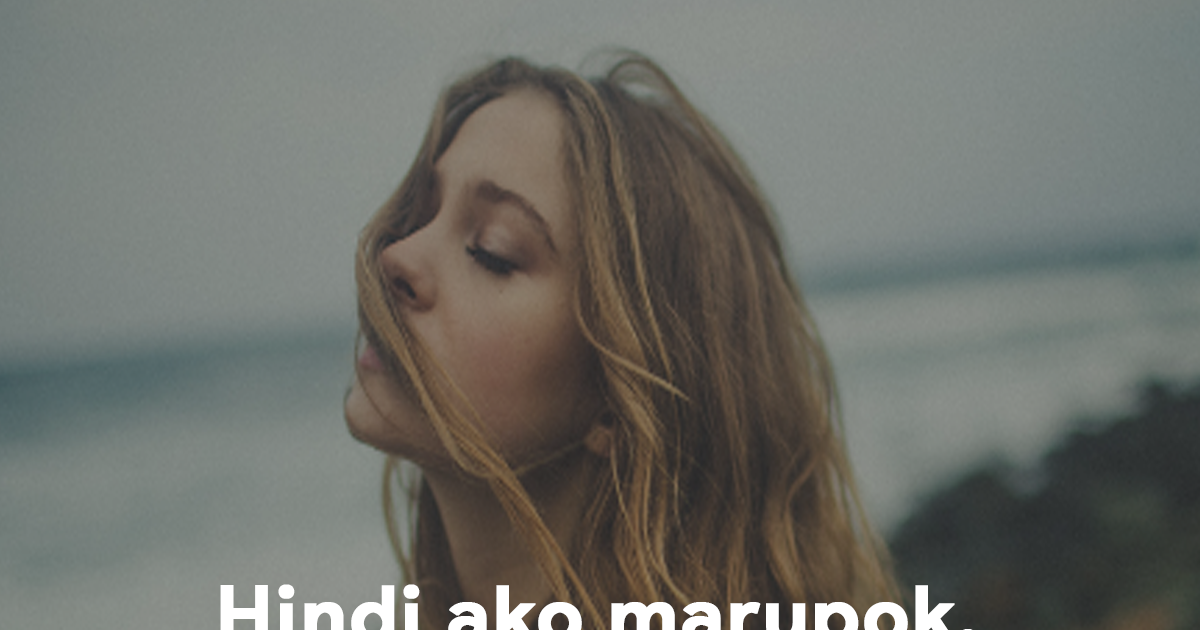 Hindi ako marupok - Tagalog Love Quotes