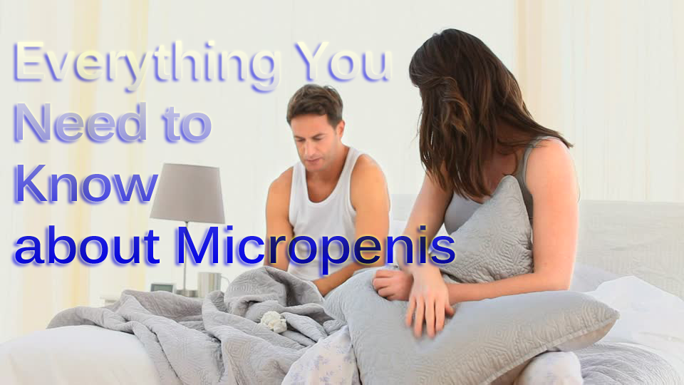 Micropenis- About, Causes, and its Treatment to Get Rid of | Men sexual ...