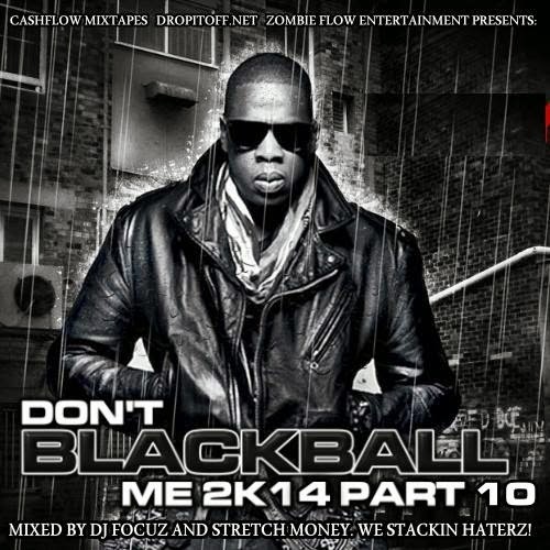 DJ FOCUZ MIXTAPES: D..J Focuz and Stretch Money Presents Dont Blackball ...