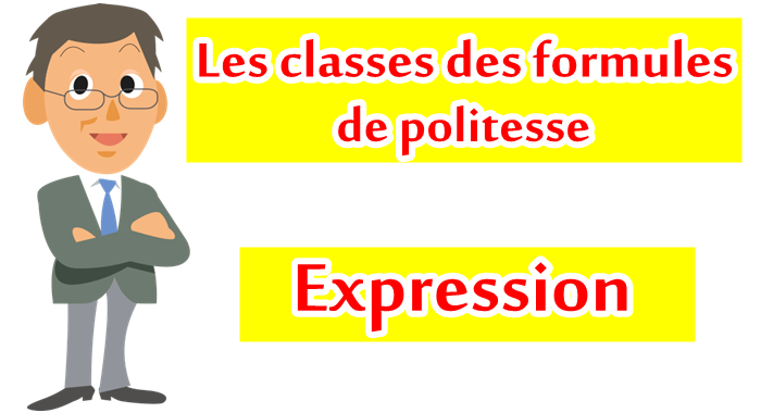 Expression - Les classes des formules de politesse