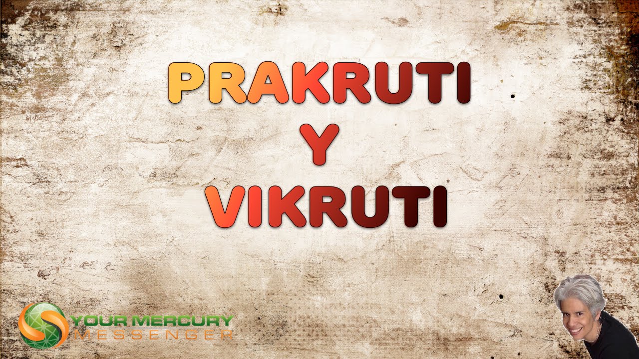 AYURVEDA: prakriti e vikriti - cosa sono
