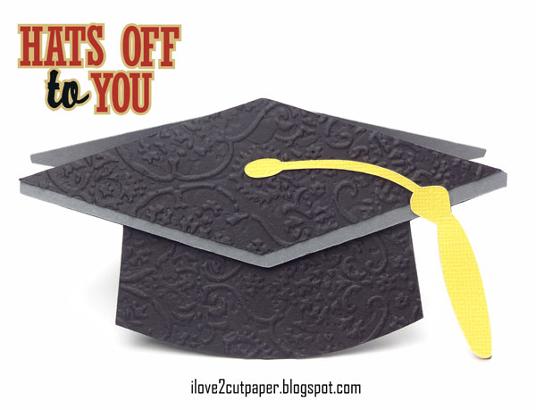 i love 2 cut paper: Hat off to You - Graduation Cap shaped card from LD