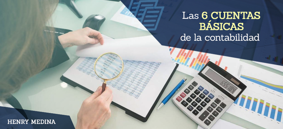 Contador Henry E. Medina : Las 6 cuentas básicas de la contabilidad