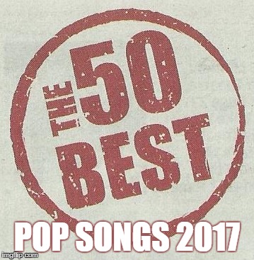 John's Music World: John's Music World's Top 50 Pop Songs of 2017