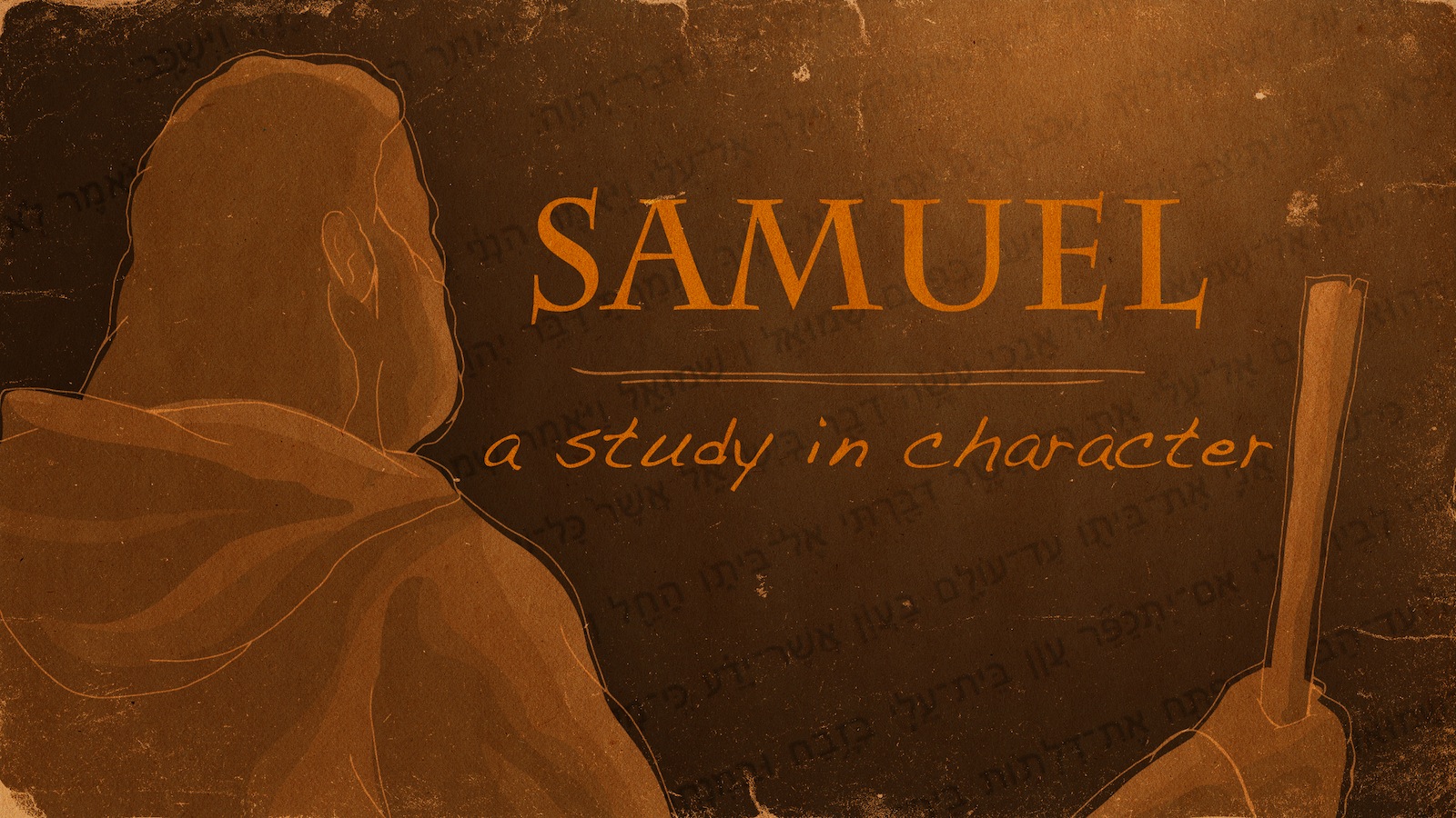 Samuel: A Study In Character - Week One "Hannah's Prayer"