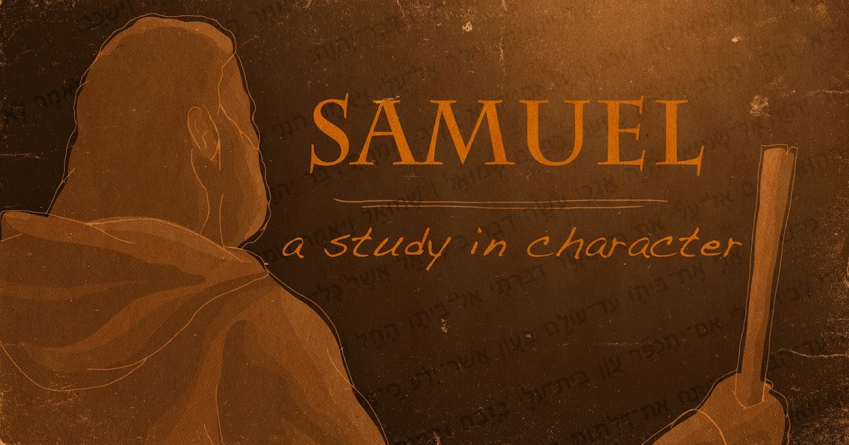 Samuel: A Study In Character - Week One "Hannah's Prayer"