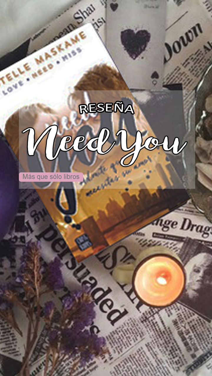 Más que sólo libros: Need You; Estelle Maskame {Reseña}