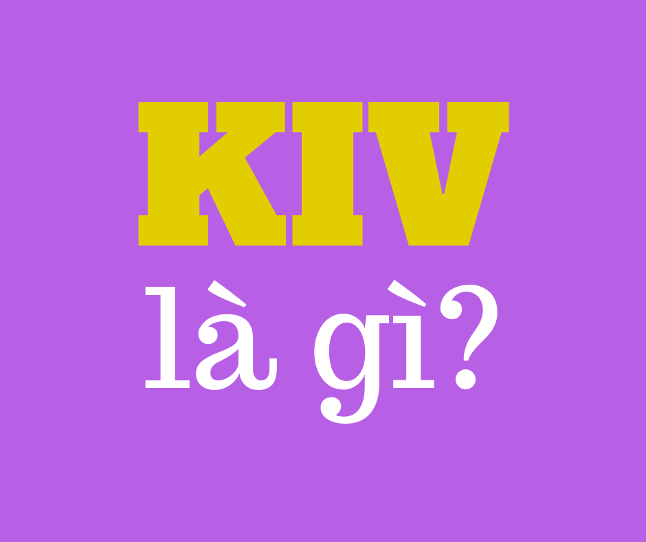 KIV là gì? Nghĩa viết tắt kiv - Dịch Nghĩa Online